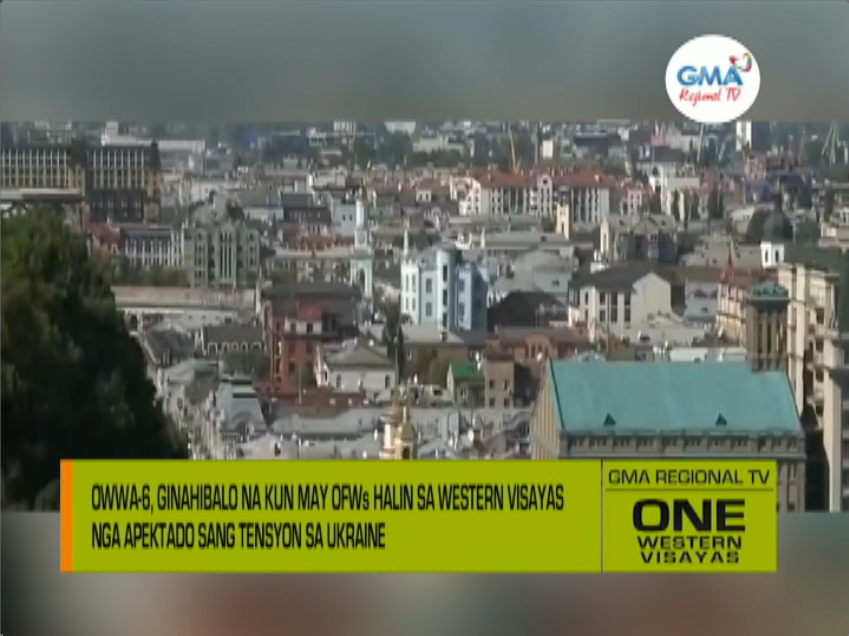 One Western Visayas: OWWA-6, Ginahibalo Kun May OFWs nga Apektado sang Tensyon sa Ukraine