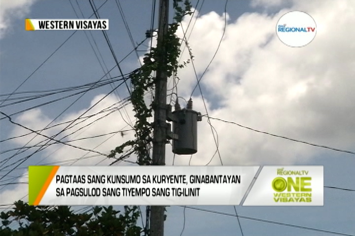 One Western Visayas: Pagtaas sang Kunsumo sa Kuryente, Ginabantayan sa Pagsulod sang Tig-ilinit