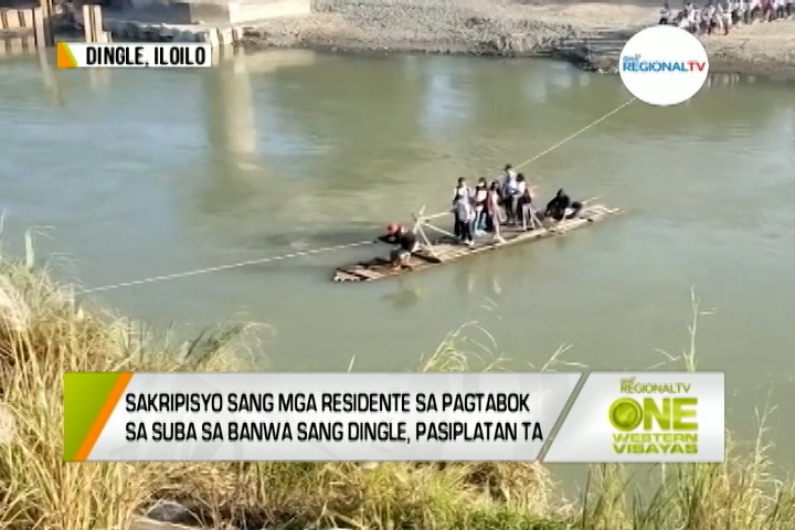 One Western Visayas: Sakripisyo sang mga Residente sa Pagtabok sa Suba sa Banwa sang Dingle