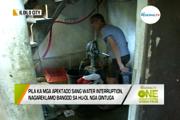 One Western Visayas: Pila ka mga Apektado sang Water Interruption, Nagareklamo