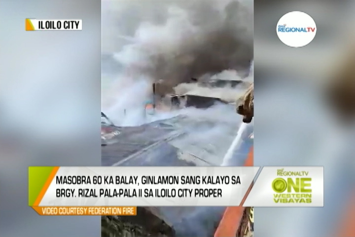 One Western Visayas: Masobra 60 ka Balay, Ginlamon sang Kalayo sa Brgy. Rizal Pala-Pala II