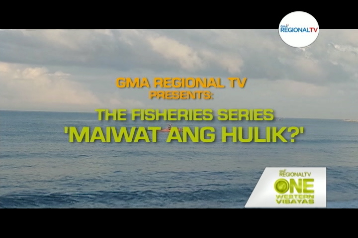 One Western Visayas: GMA Regional TV Presents: The Fisheries Series ...