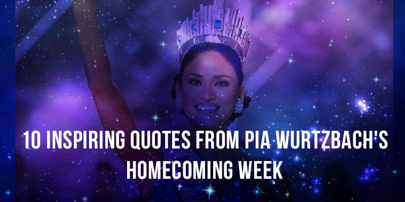 10 inspiring quotes from Pia Wurtzbach's homecoming week | GMA News Online
