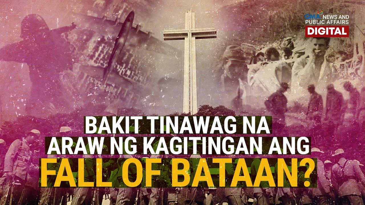 Why is the Fall of Bataan commemorated as Araw ng Kagitingan? | GMA ...